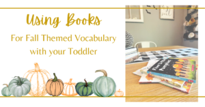 4 Tips for Using Books to Teach your Toddler Fall Vocabulary